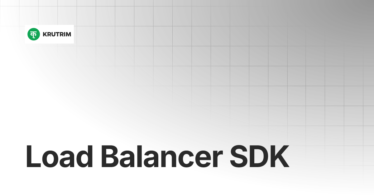 Load Balancer SDK | Krutrim Cloud Documentation